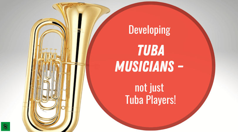Developing Tuba Musicians – not just Tuba Players! - Band Directors ...